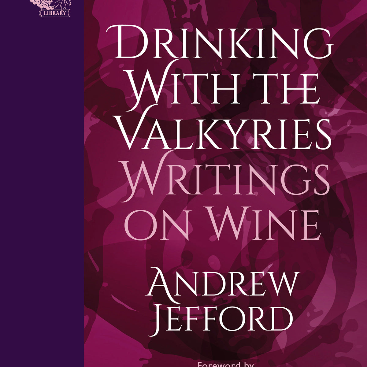 Drinking with the Valkyries by Andrew Jefford – Bibendum Wine Co.